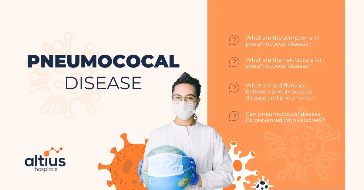 Everything you need to know about Pneumococcal Disease - Altius Hospital